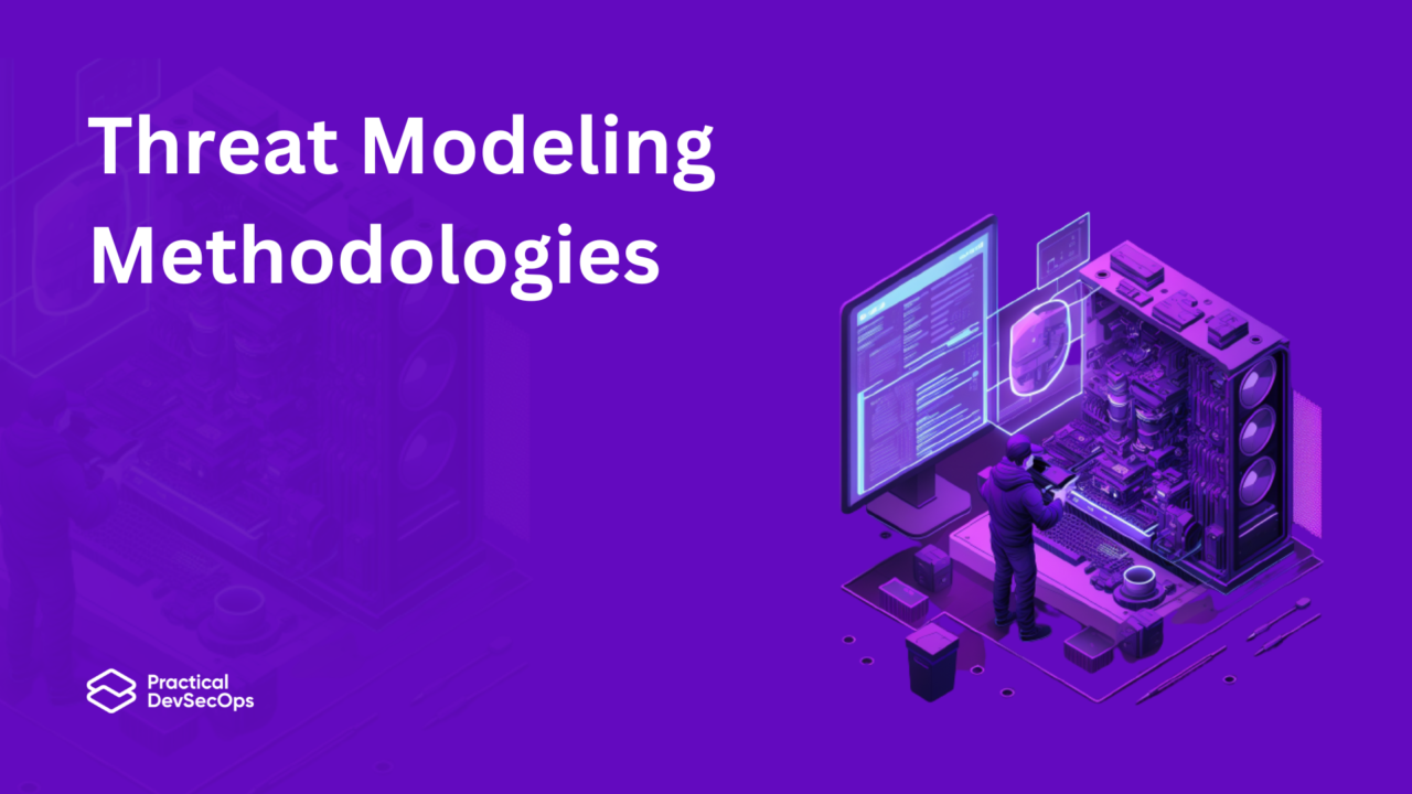 Top 5 Threat Modeling Methodologies Practical DevSecOps